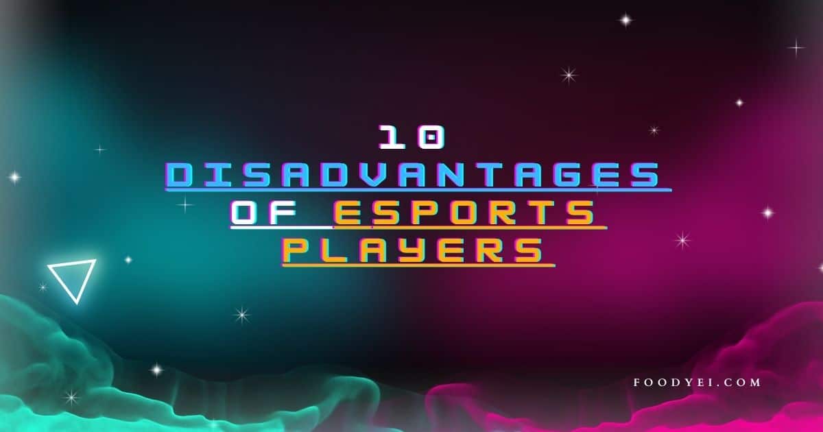 Disadvantages of Esports Players |10 Main Disadvantages